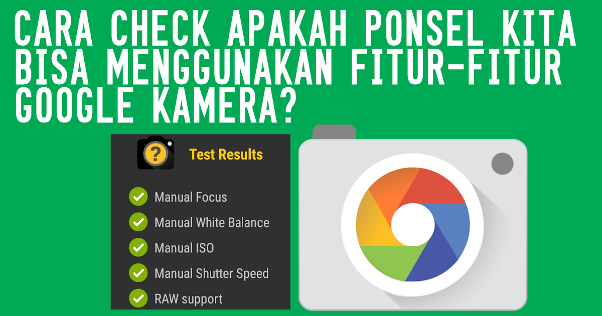 Cara Check Apakah Ponsel Kita Support Google Camera? - Munaz Bagus