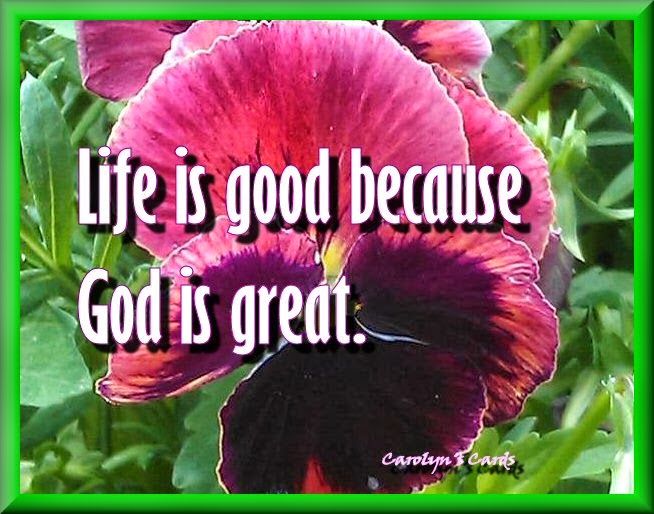 Open Your Eyes. Life Is Beautiful: Life is good because God is great.