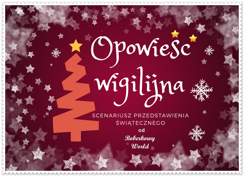 Boberkowy World : Opowieść wigilijna - scenariusz przedstawienia ... Boberkowy World : Opowieść wigilijna - scenariusz przedstawienia ...