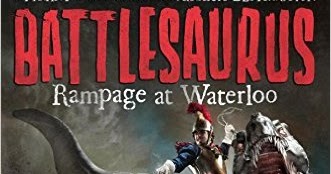 KISS THE BOOK: Battlesaurus Rampage at Waterloo by Brian Falkner ...