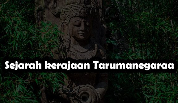 Sejarah Kerajaan Tarumanegara, Lengkap!