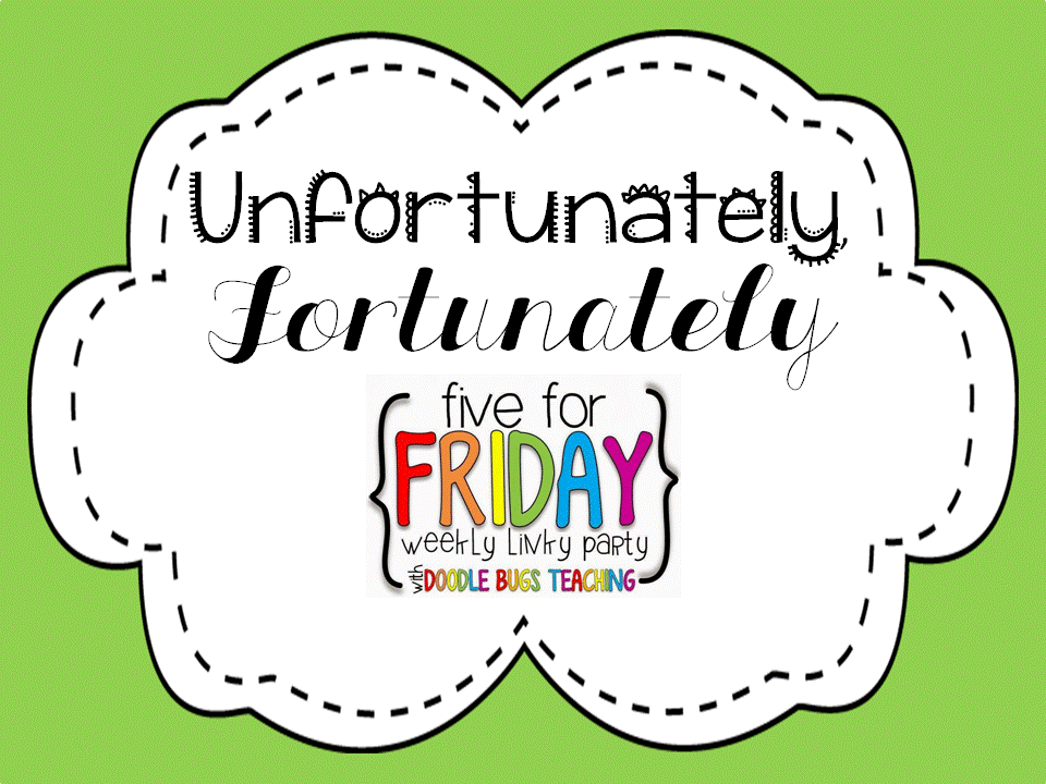 My Bright Blue House: Unfortunately. . . Fortunately