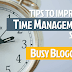 16 Most Effective Time Management Tips And Skills For Busy Bloggers To ...