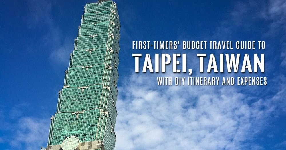 TAIPEI, TAIWAN BUDGET TRAVEL GUIDE 2018 with a 14,000 Pesos DIY ...