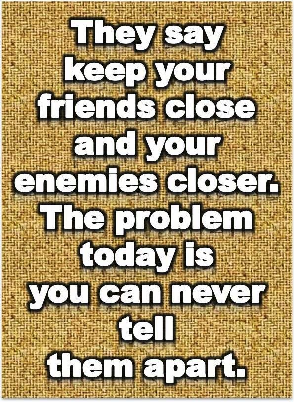 Keep Close Enemies