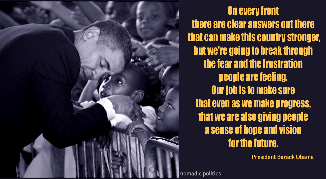 President Obama on Giving a Sense of Hope and Vision | Nomadic Politics