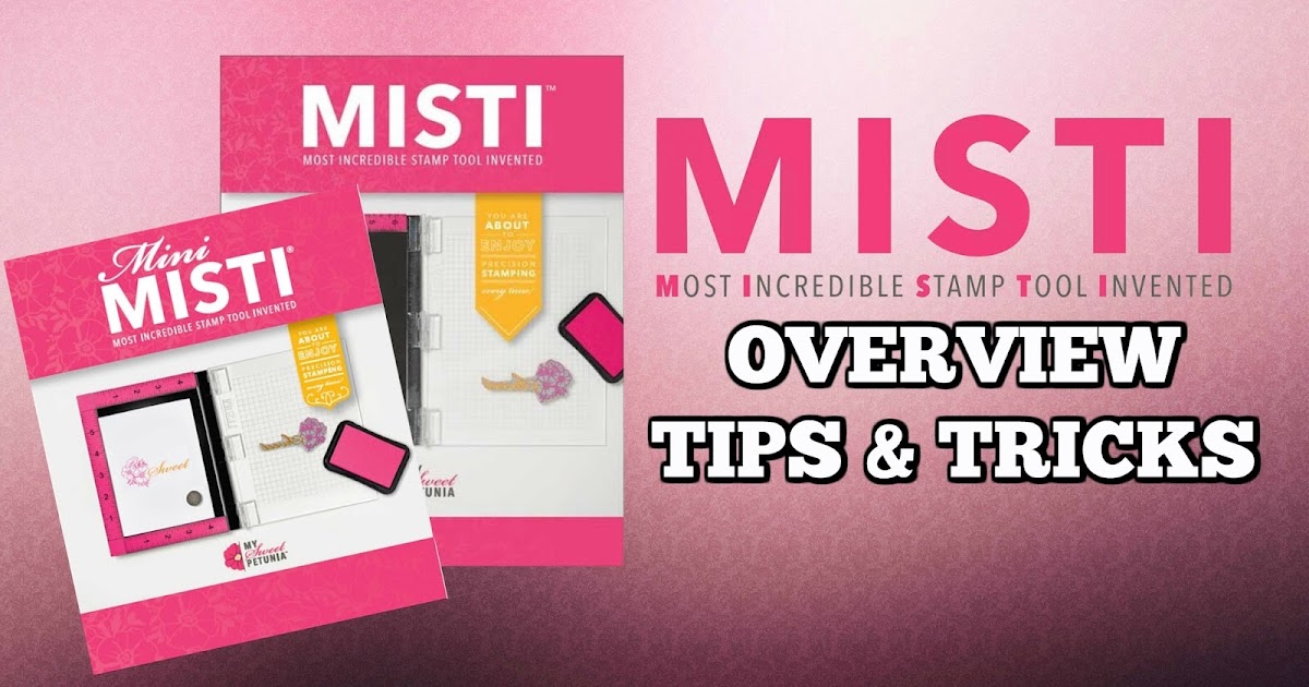 MISTI & MISTI MINI OVERVIEW, TIPS & TRICKS | Ken's Kreations