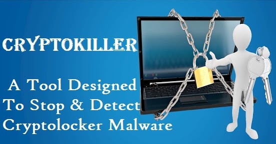 Cryptokiller: A Tool Designed To Stop And Detect Cryptolocker Malware ...