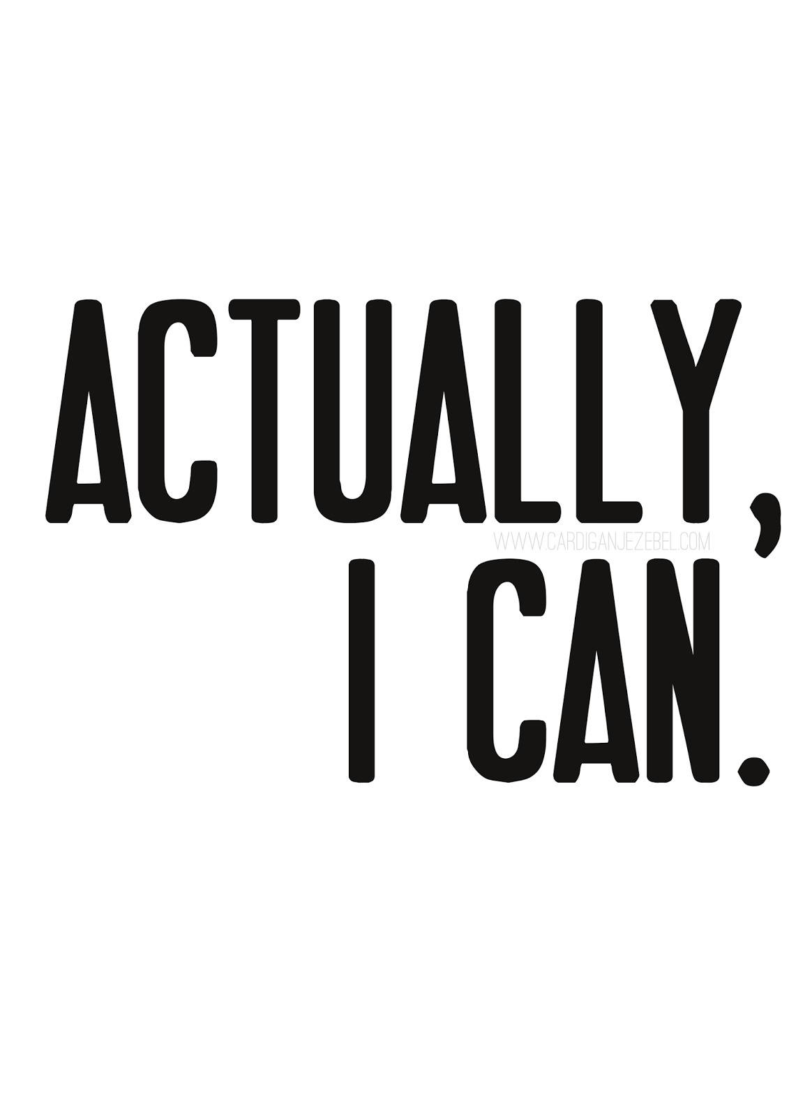 Freebie Friday || Actually, I Can Printable - Cardigan Jezebel