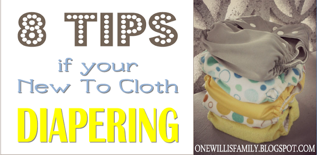 8 Tips if your new to Cloth Diapering - One Willis Family