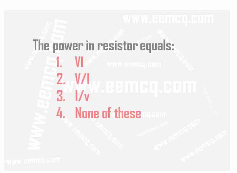 Power in Resistor Equals - Electrical Engineering MCQS