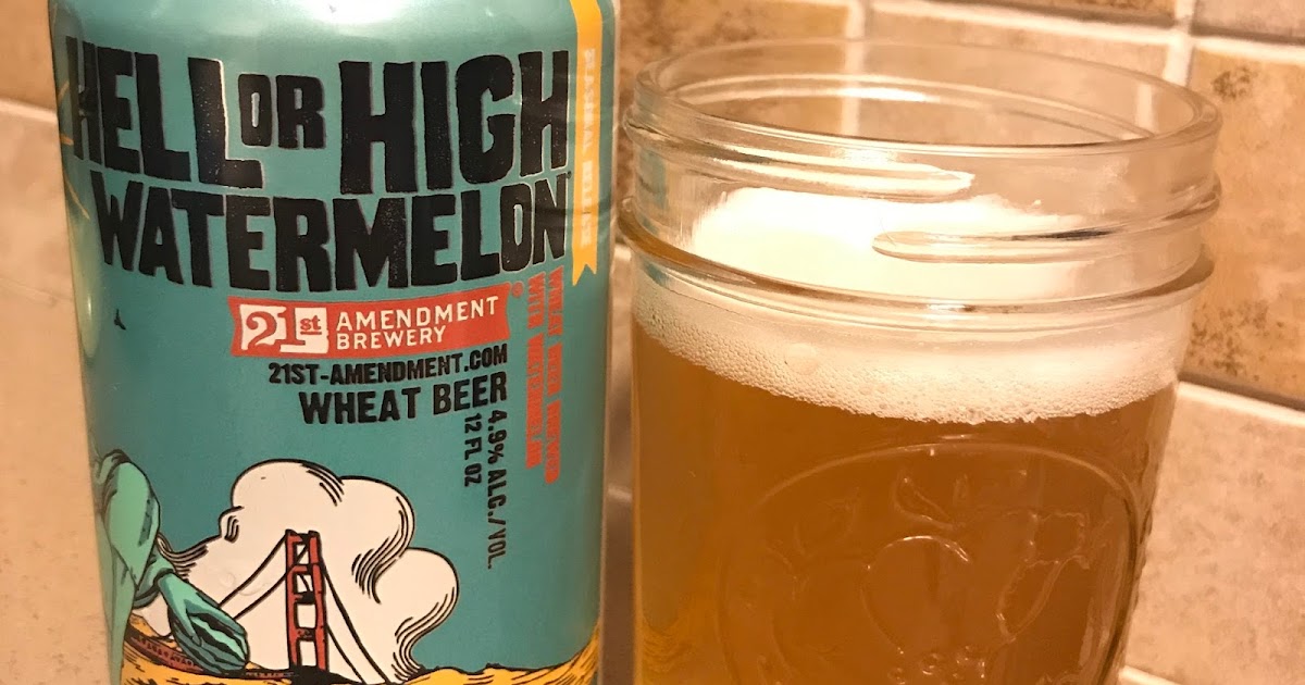 [Snack Attack - America] Hell or High Watermelon 21th Amendment Brewery ...