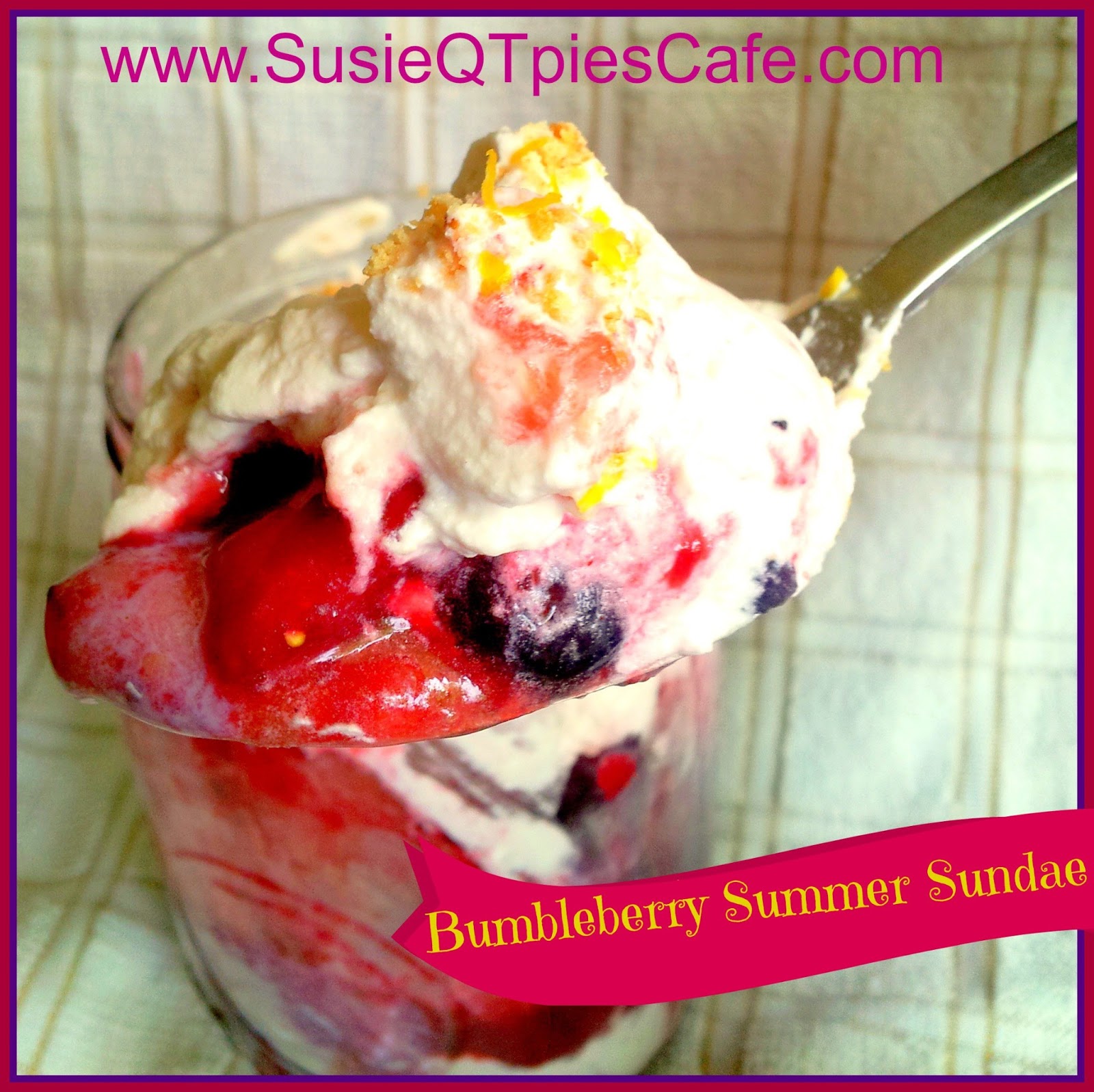 SusieQTpies Cafe: Bumbleberry Summer Sundae Recipe