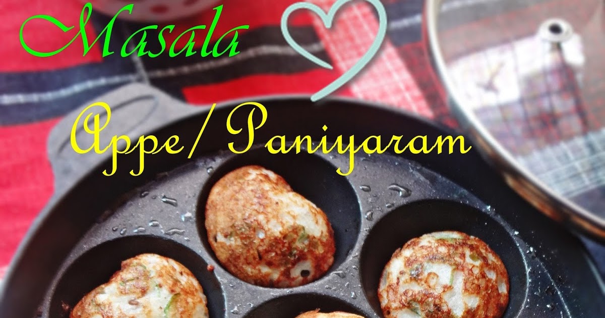 Masala Appe / Paniyaram | Savory Bites Recipes - A Food Blog with Quick ...