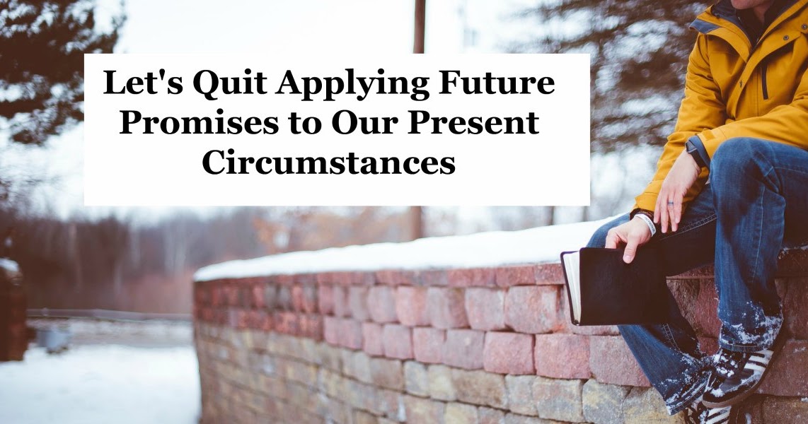 Bible Love Notes: Future Promises, Not Earthly Promises