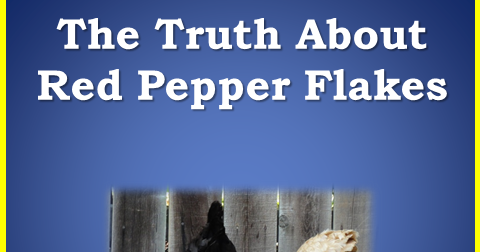 Fact Or Chicken Poop: The Truth About Red Pepper Flakes