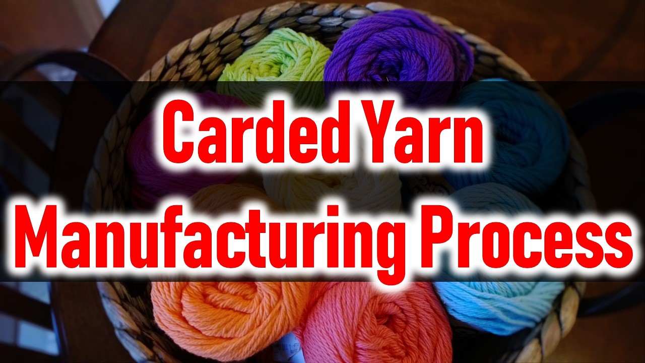 Definition of Carded Yarn | Manufacturing Process of Carded Yarn | Flow ...