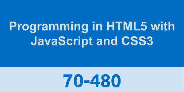 70-480: Programming in HTML5 with JavaScript and CSS3 | Microsoft ...