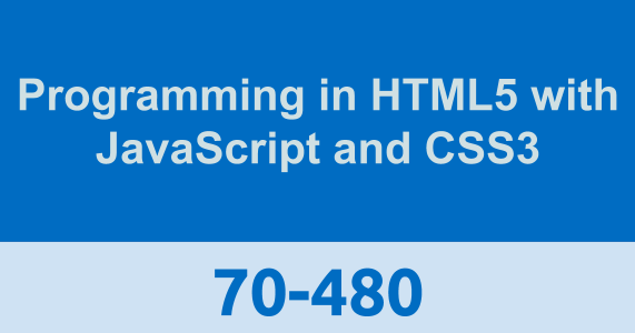 70-480: Programming in HTML5 with JavaScript and CSS3 | Microsoft ...