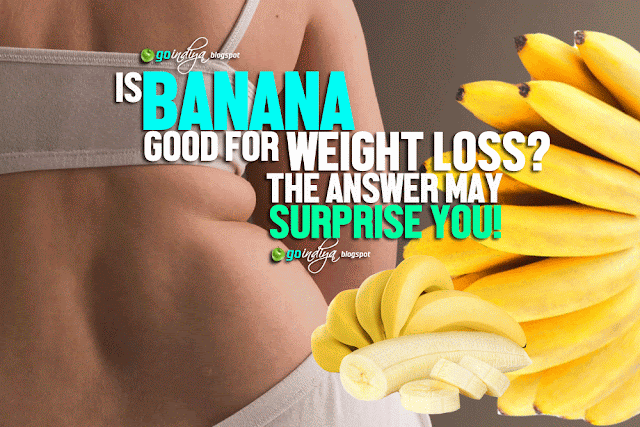 Is Banana A Weight Gain Or A Weight Loss Fruit The Answer May Surprise You Natural Home