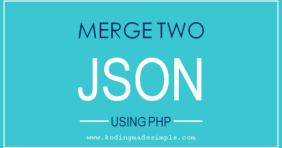 How To Merge Two Json Strings Into One With Php