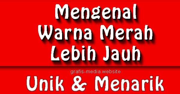 Psikologi Warna Merah Dan Sifat Menurut Warna Merah - Grafis - Media ...
