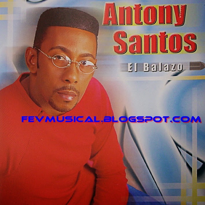 FEV MUSICAL: 2001 - Antony Santos - El Balazo (Big Moon)