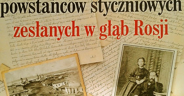 ZAPOMNIANA BIBLIOTEKA ........: „Kobiety i rodziny powstańców styczniowych zesłanych w głąb Rosji”