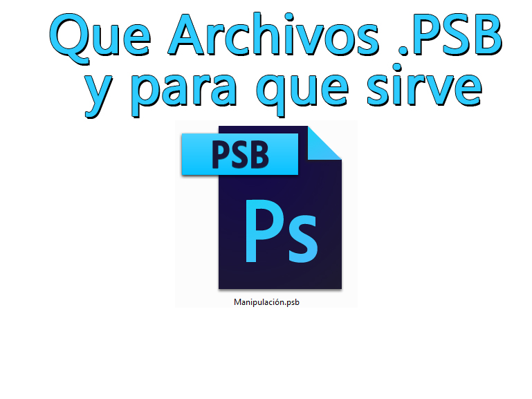 Que es el Archivos .PSB y para que sirve - Tutoriales de Photoshop en ...