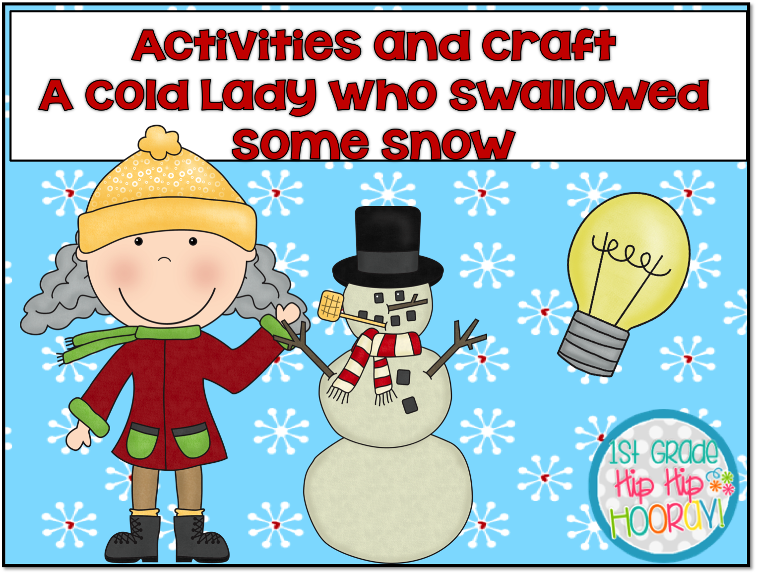1st Grade Hip Hip Hooray!: Cold Lady Who Swallowed some Snow!