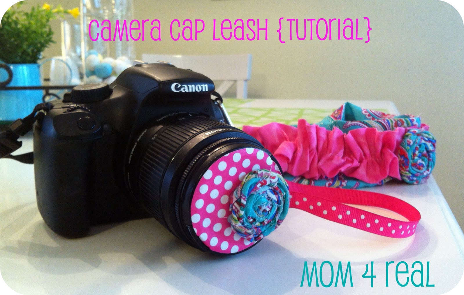 Camera Cap Leash - Mom 4 Real