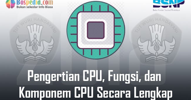 Pengertian CPU, Fungsi, dan Komponem CPU Secara Lengkap - Bospedia