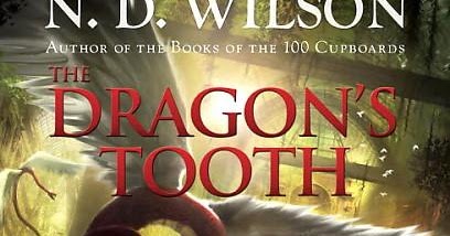 KISS THE BOOK: The Dragon's Tooth by N.D. Wilson - ADVISABLE