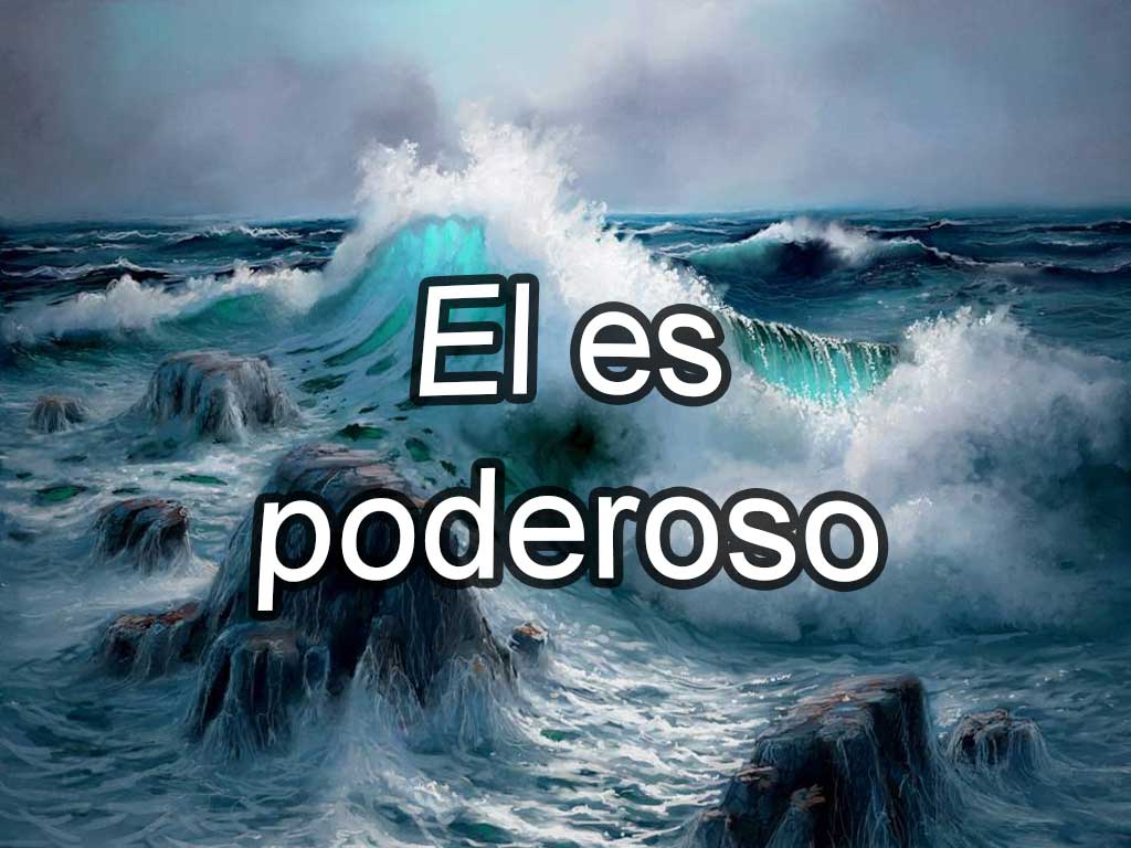 El es poderoso