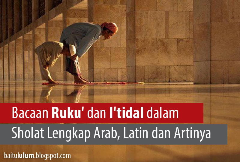 Bacaan Ruku' dan I'tidal dalam Sholat Lengkap Arab, Latin dan Artinya