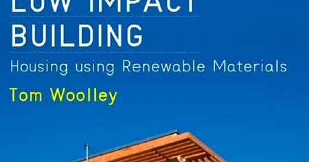 LOW IMPACT BUILDING – HOUSING USING RENEWABLE MATERIALS