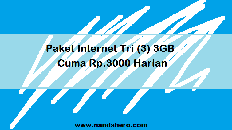 √ Paket Internet Tri (3) 3GB Cuma Rp.3000 Harian - Nanda Hero