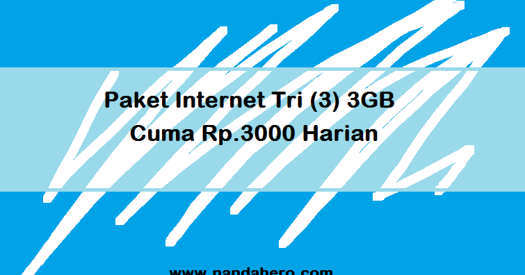 √ Paket Internet Tri (3) 3GB Cuma Rp.3000 Harian - Nanda Hero