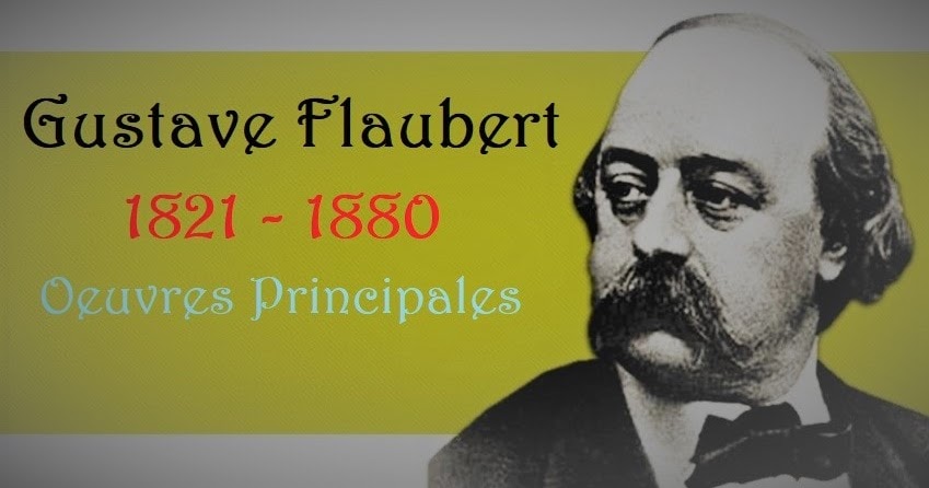Principales Œuvres de Gustave Flaubert | Poèmes & Poésies