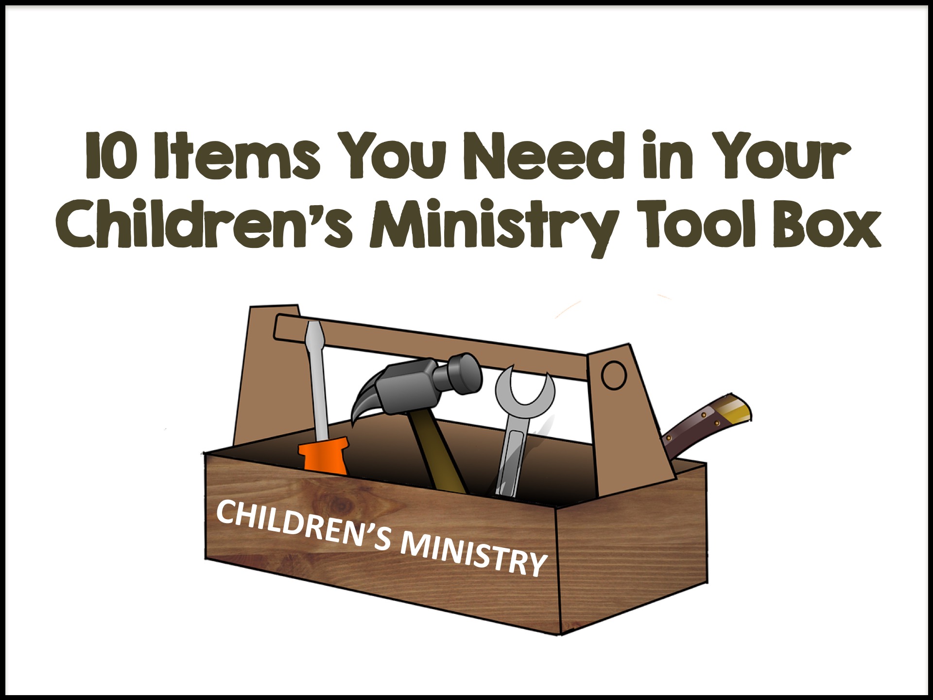 10 Items You Need in Your Children's Ministry Tool Box ~ RELEVANT ...