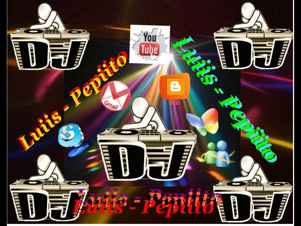 OFICIAL: Bienvenida al blog Mr. DJ Luis - Pepito.