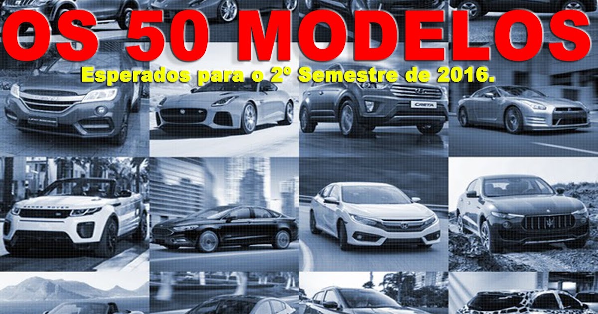 Unaienses: Veja os 50 modelos de carros esperados para o 2º semestre de ...