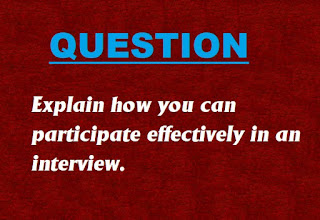 Explain how you can participate effectively in an interview. - M.M.R cse