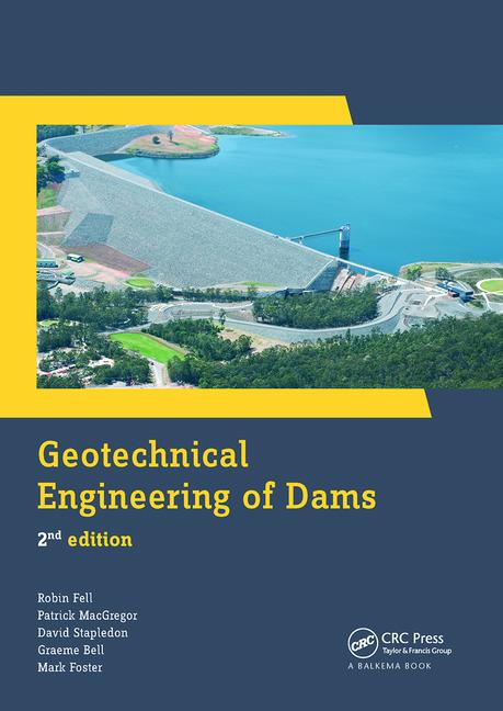 Geotechnical Engineering of Dams, 2nd ed, 2015 Fell R., ~ Blog for ...