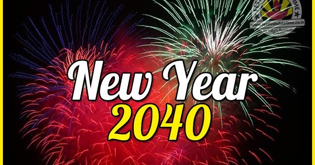 2040 New Year Date & Time, 2040 New Year Calendar - Festivals Date Time