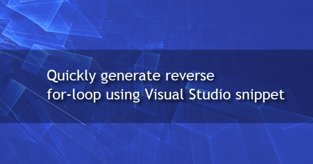 Do you know that, there exist a snippet to generate reverse 'for' loop?