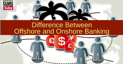 Difference Between Offshore and Onshore Banking - BankExamsToday