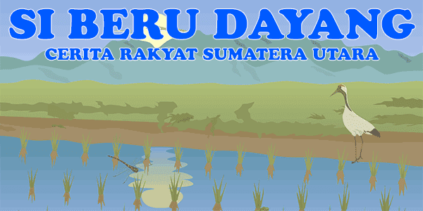 CeritaRakyat: Si Beru Dayang (Asal Mula Padi) - Sumatera Utara