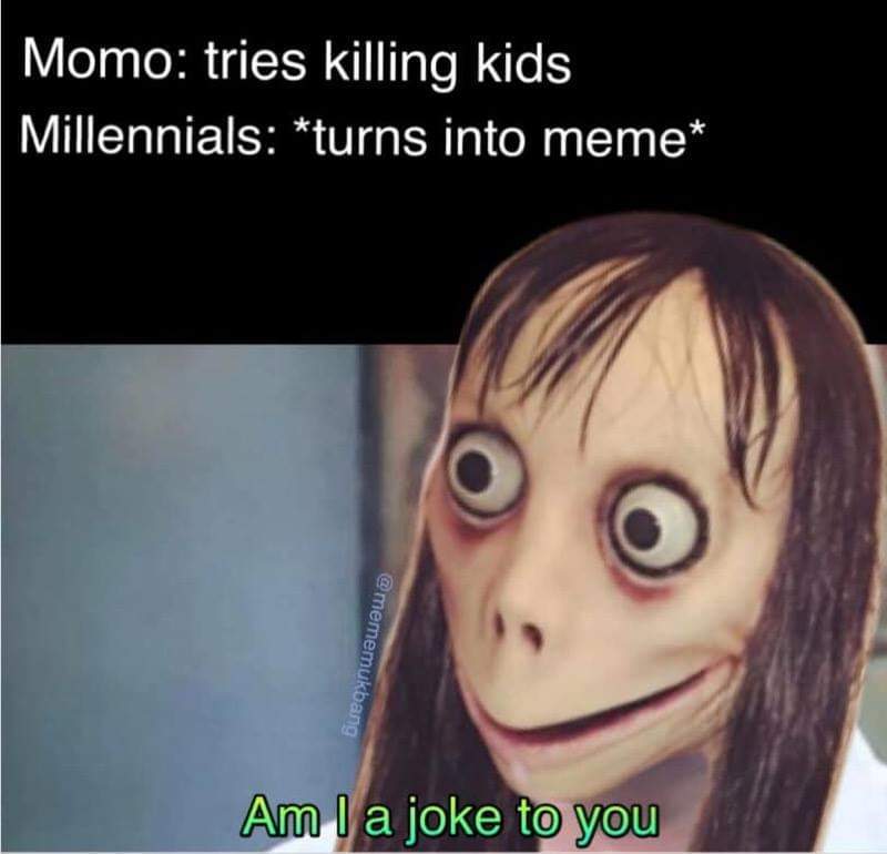 A PLACE CALLED HAPPY PILLS : MOMO Memes - The Momo Challenge Meme Dump ...