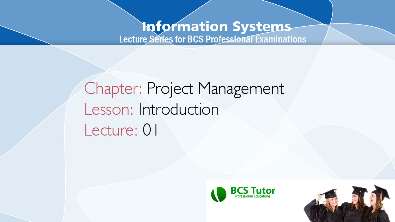 Bcs Online Lectures Project Management Lecture 01